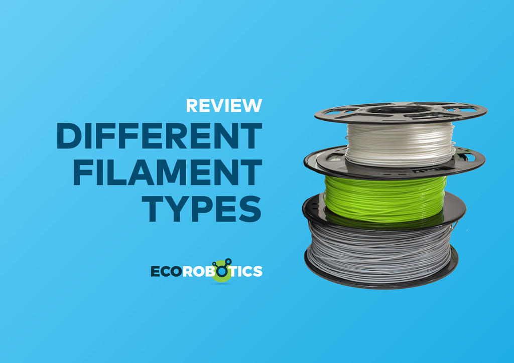 REVIEW OF DIFFERENT FILAMENT TYPES – EcoRobotics